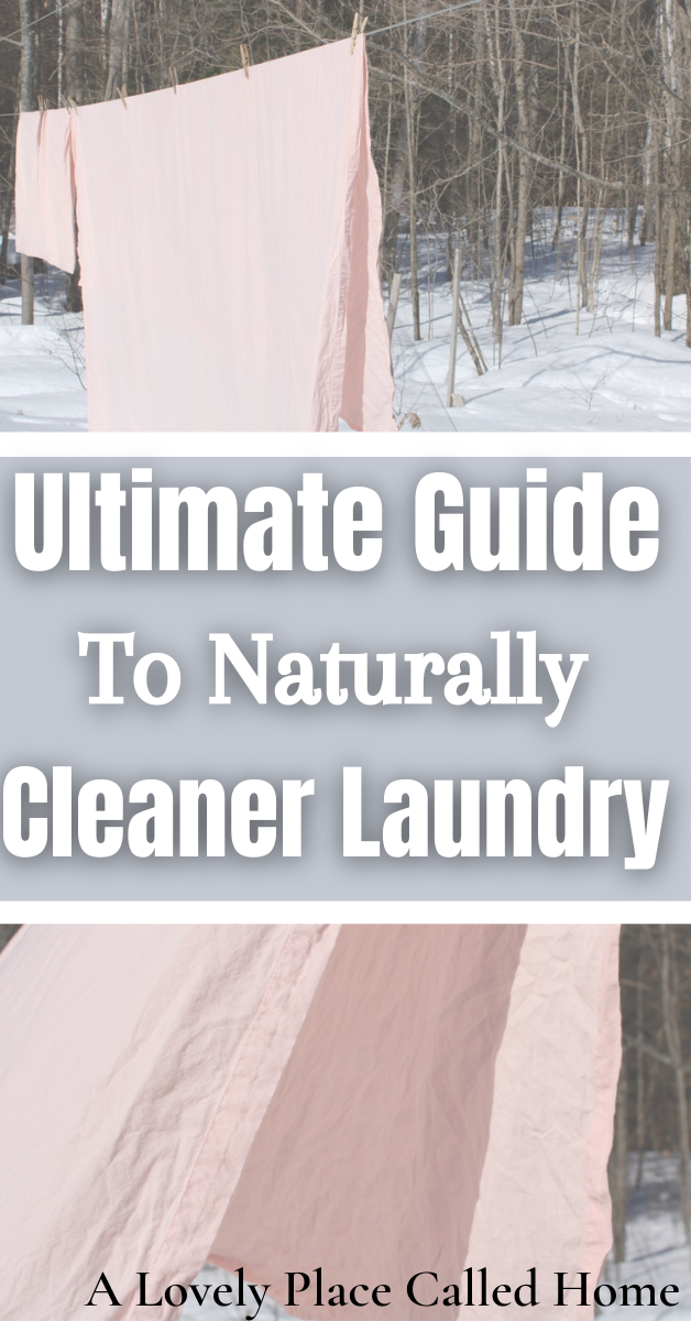 The Ultimate Guide To Naturally Cleaner Laundry - A Lovely Place Called ...