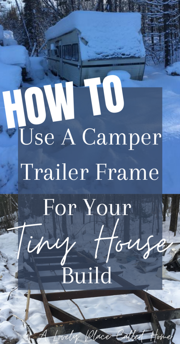 How To Use A Camper Trailer Frame For Your Tiny House Build - A Lovely ...