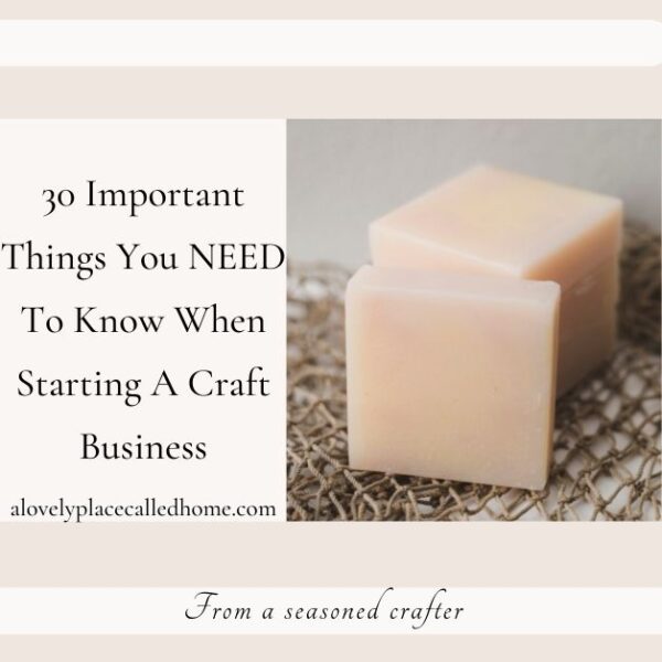 30 Important Things You NEED To Know When Starting A Craft Business - A ...